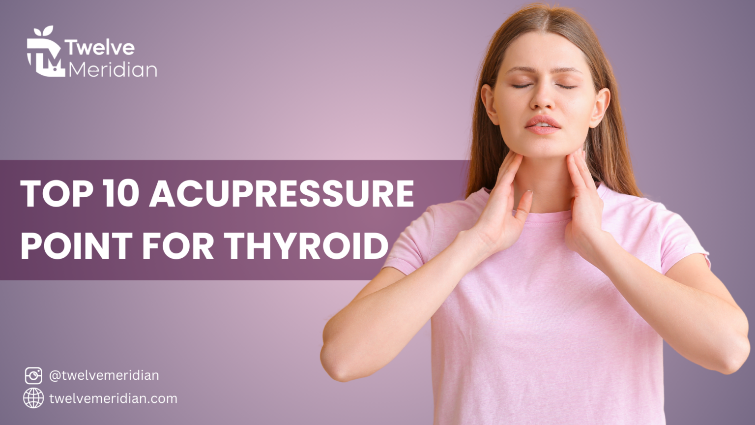 Top 10 Acupressure Points For Thyroid Problem Treatment | Twelve Meridian